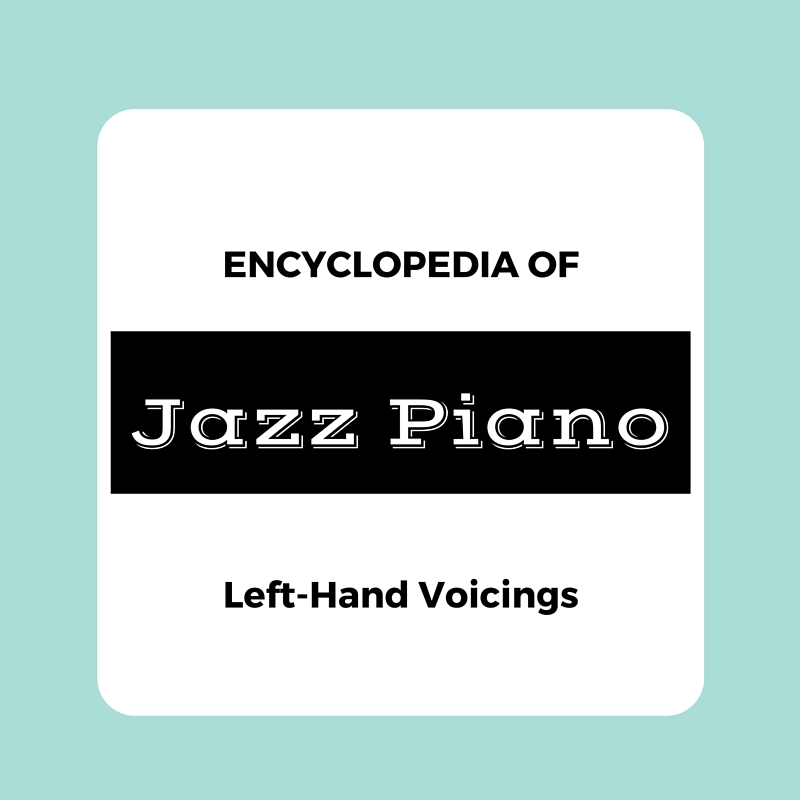 Encyclopedia of Left-Hand Jazz Piano Voicings - Learn Jazz Standards