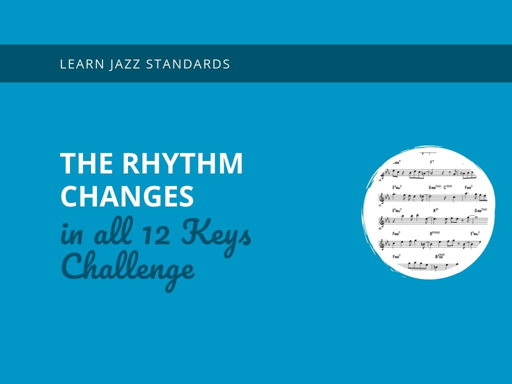 The Rhythm Changes in all 12 Keys Challenge - Learn Jazz Standards