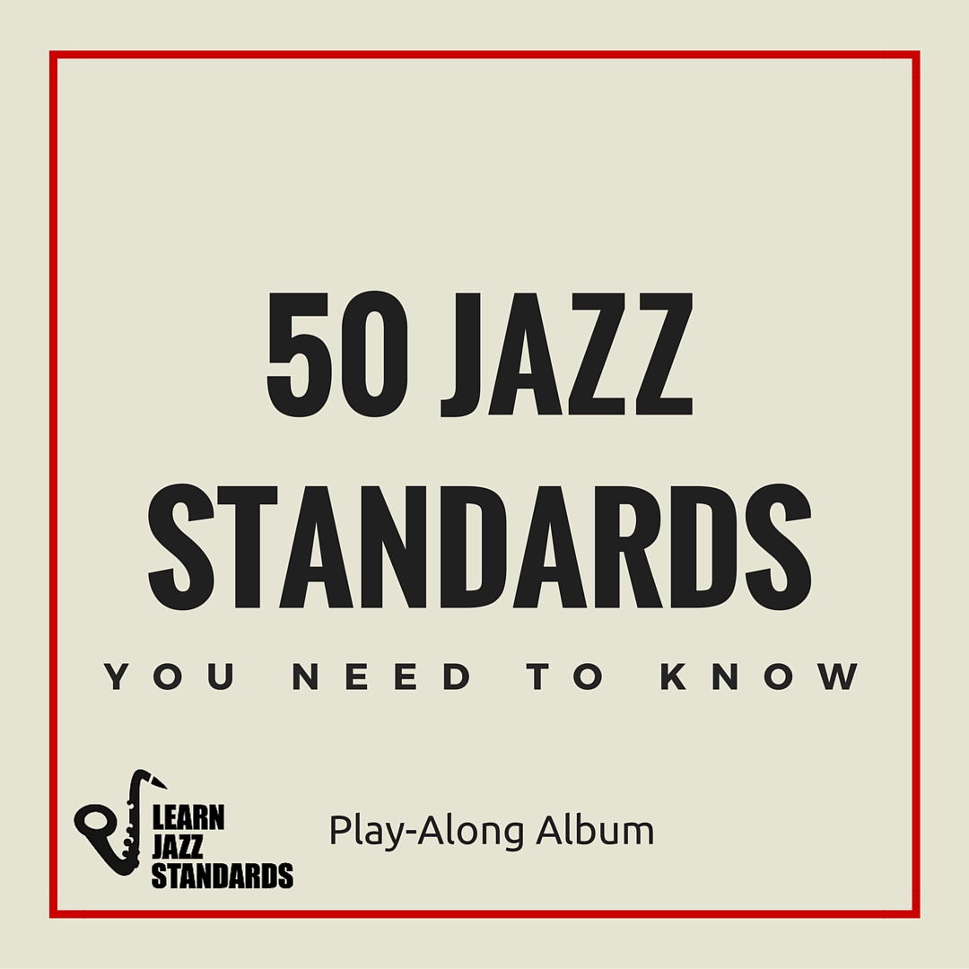50 Jazz Standards You Need To Know - Learn Jazz Standards 50 Jazz Standards You Need To Know - Learn Jazz Standards